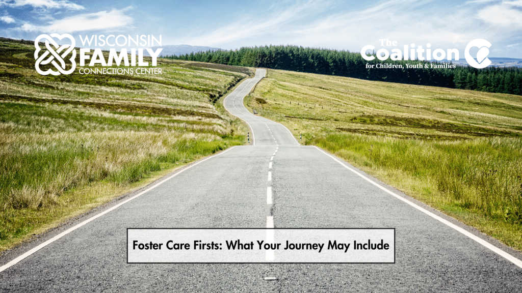 Foster Care Firsts: What Your Journey May Include - Wisconsin Family ...